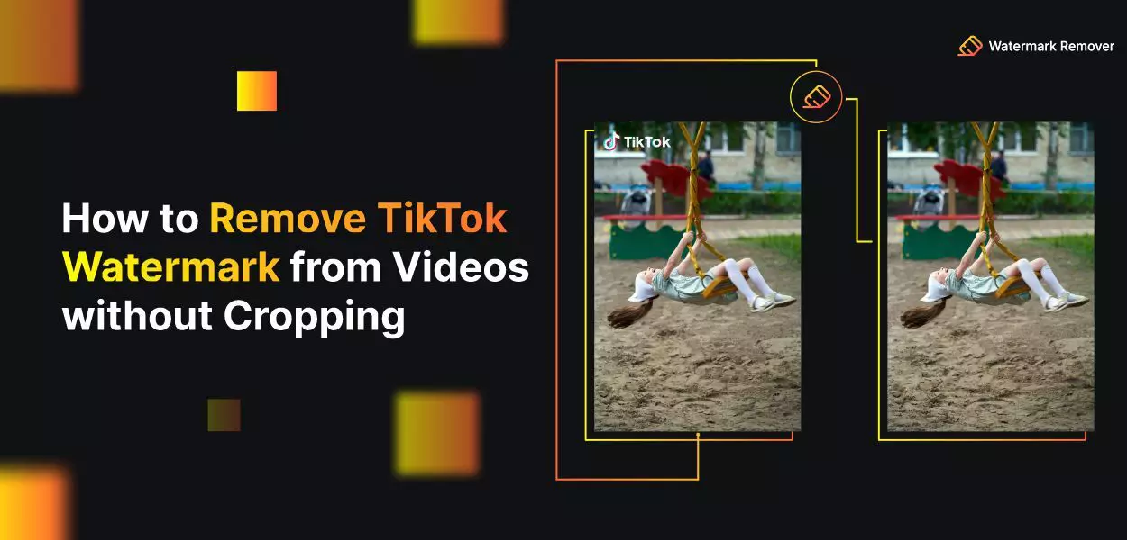 Remove TikTok Watermark from Videos without Cropping